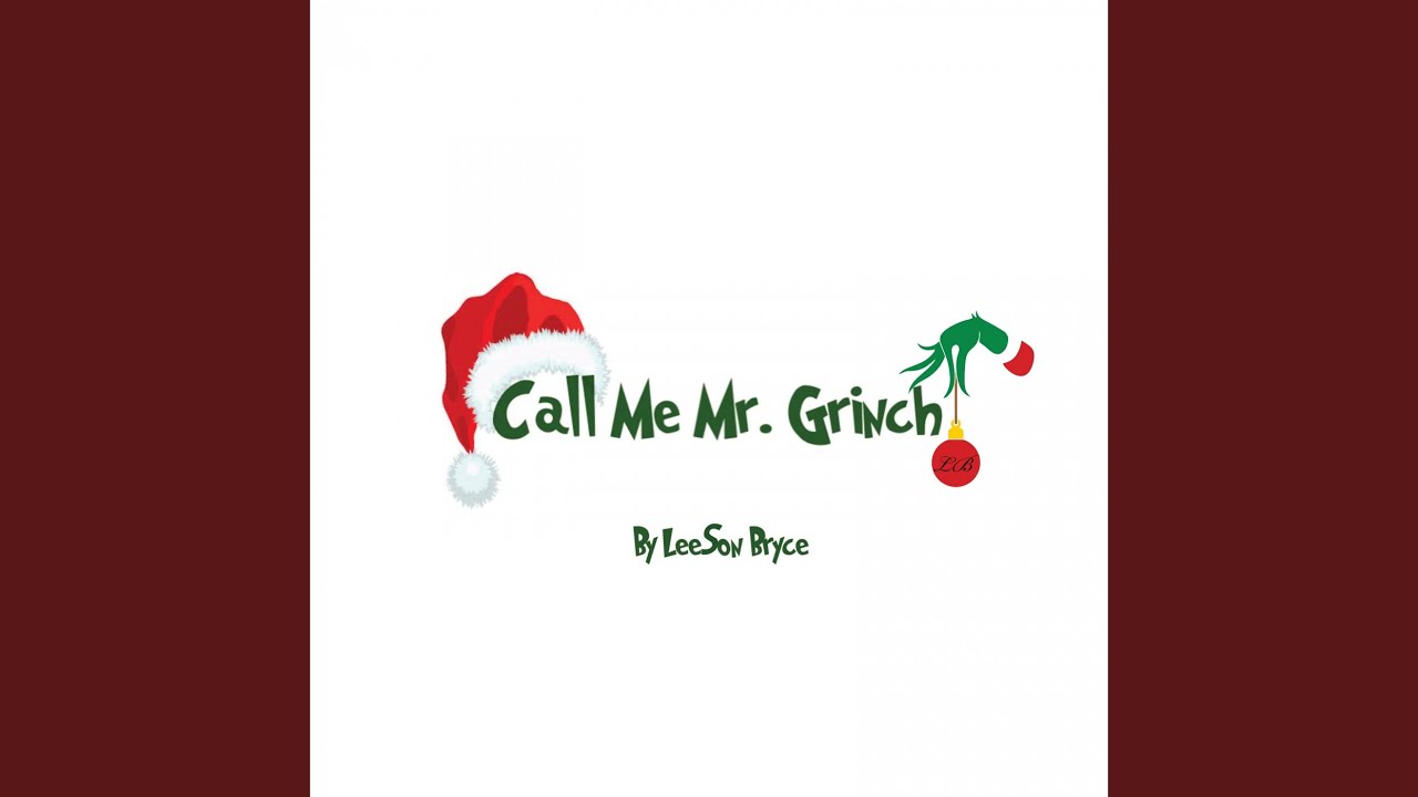 Call Me Mr. Grinch - YouTube