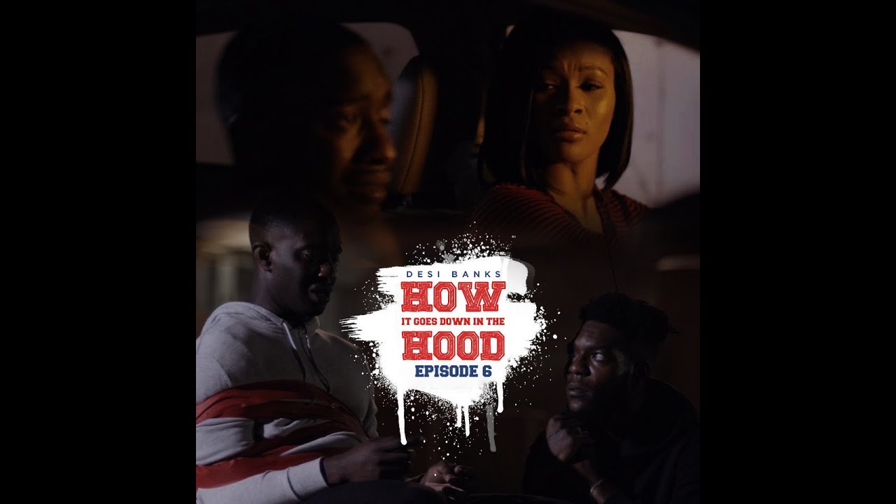 Desi Banks Episode 6 "How It Goes Down In The Hood" - YouTube