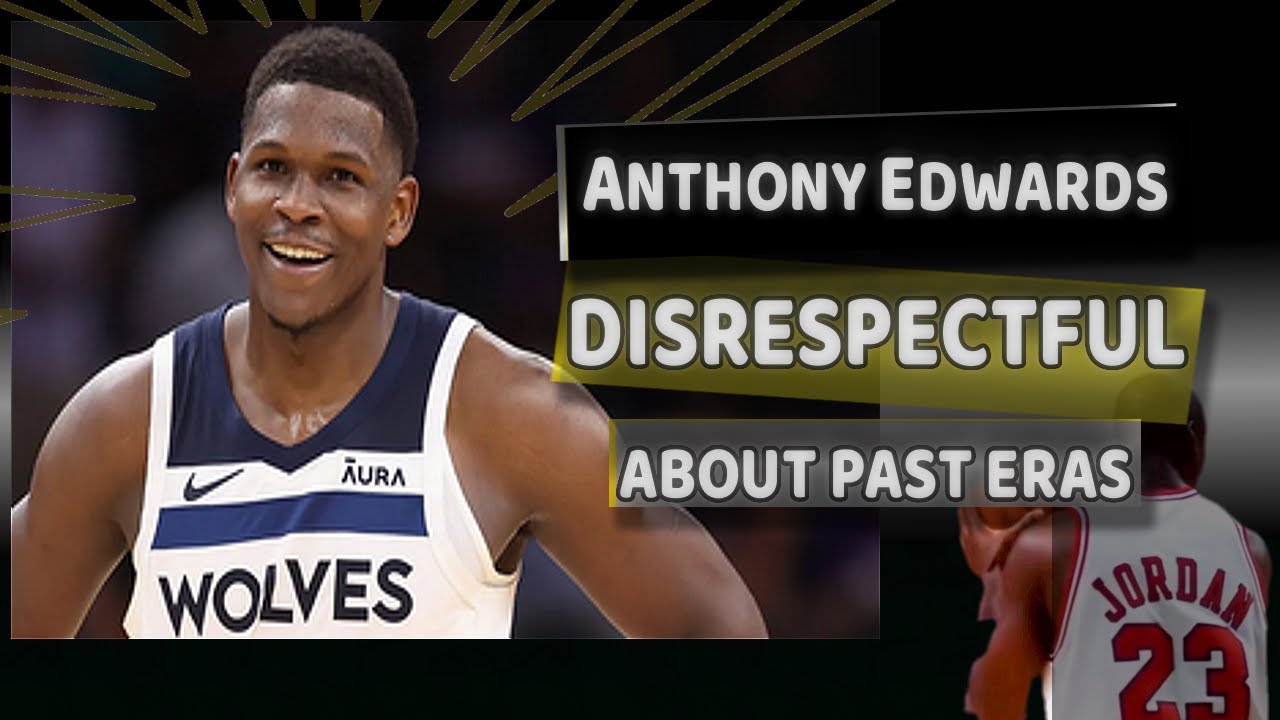 The Disrespectful Remarks of Anthony Edwards about Former Basketball ...