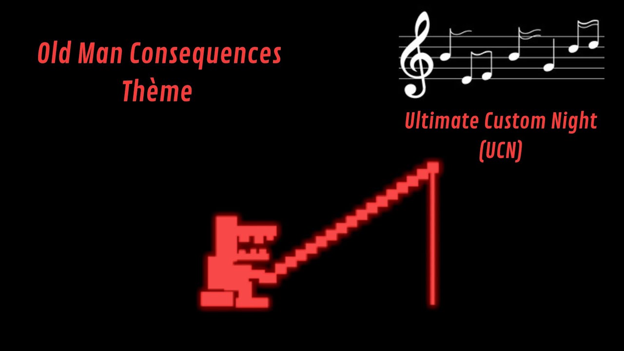 Ultimate Custom Night Old Man Consequences Thème Songs - YouTube