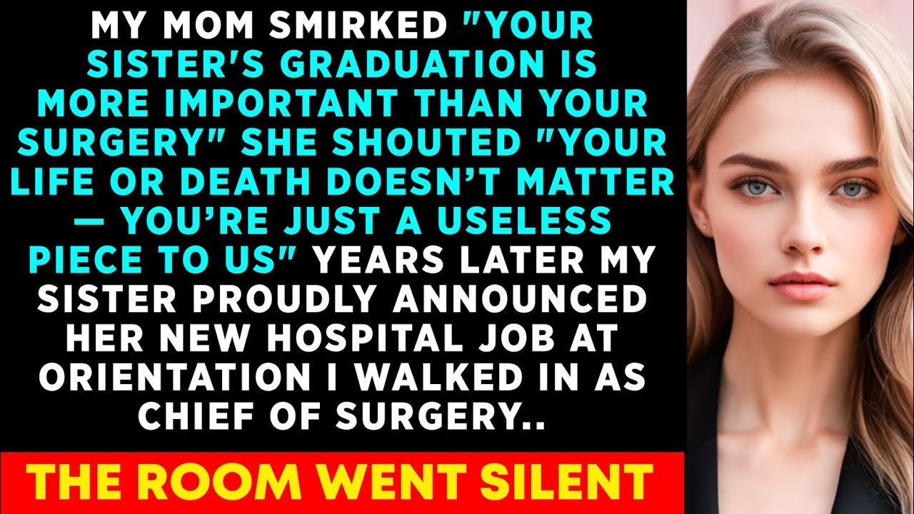 My MOM Smirked "Your SISTER'S Graduation Is More Important Than Your Surgery — Then She Works At ...
