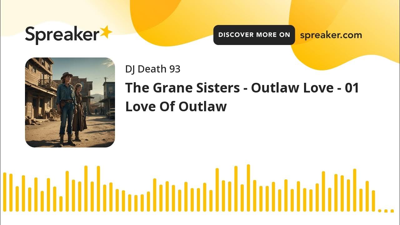 The Grane Sisters - Outlaw Love - 01 Love Of Outlaw (made with Spreaker ...
