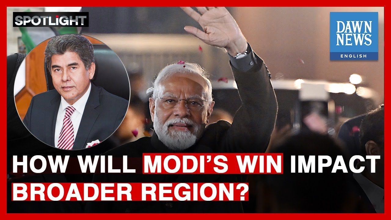 How Will Modi’s Win Impact Broader Region - And Pakistan? | Spotlight ...