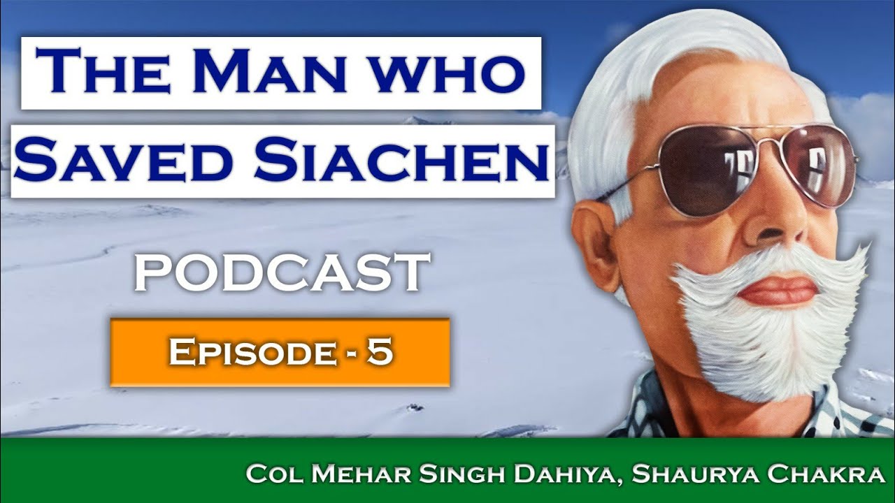 Podcast Episode #5. Col Mehar Singh Dahiya, Shaurya Chakra. "The Man ...