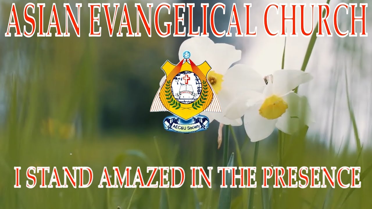 I STAND AMAZED IN THE PRESENCE AEC CHURCH. *WE PREACH CHRIST* - YouTube