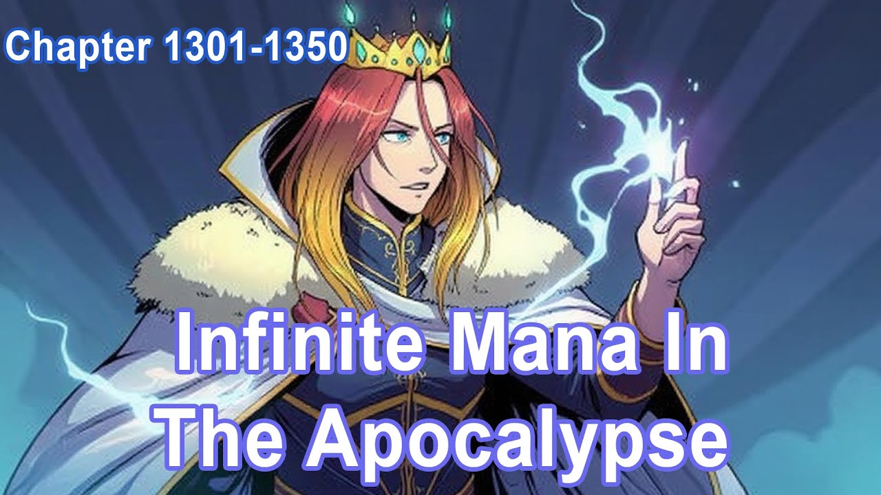 Infinite Mana In The Apocalypse Chapter 1301-1350 - YouTube