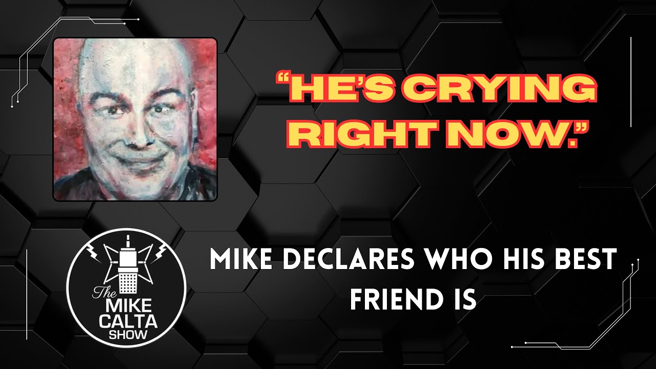 Mike Declares Who His Best Friend Is | The Mike Calta Show - YouTube