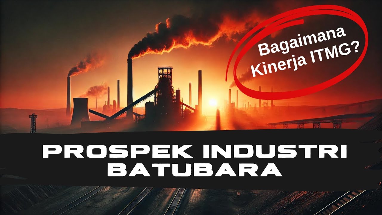 Prospek Industri Batubara dan Bagaimana Kinerja ITMG - YouTube