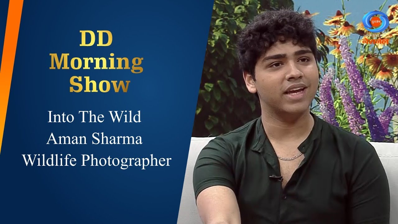 DD Morning Show | Into The Wild | Aman Sharma | Wildlife Photographer ...