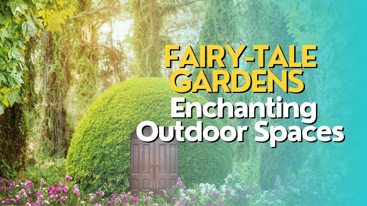 Fairy-Tale Gardens: Creating Enchanting Outdoor Spaces - YouTube