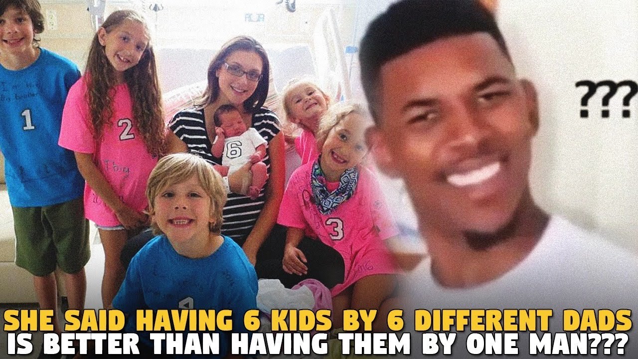 She Said Having 6 Kids By 6 Different Dads Is Better Than Having Them ...
