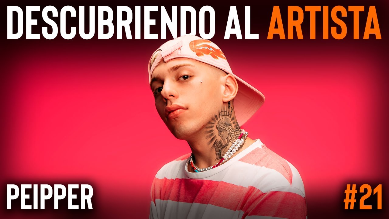 PEIPPER: DESCUBRIENDO AL ARTISTA #21 (Entrevista) - YouTube