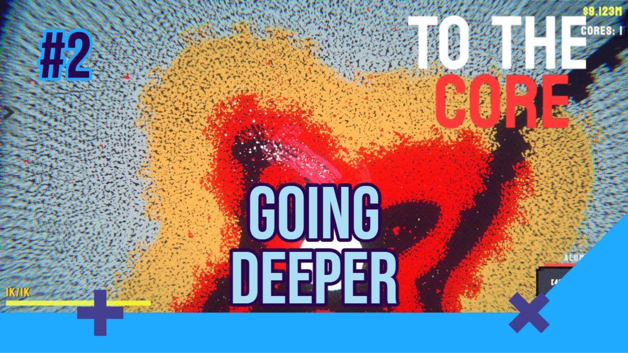 Going Deeper - To The Core #2 - YouTube