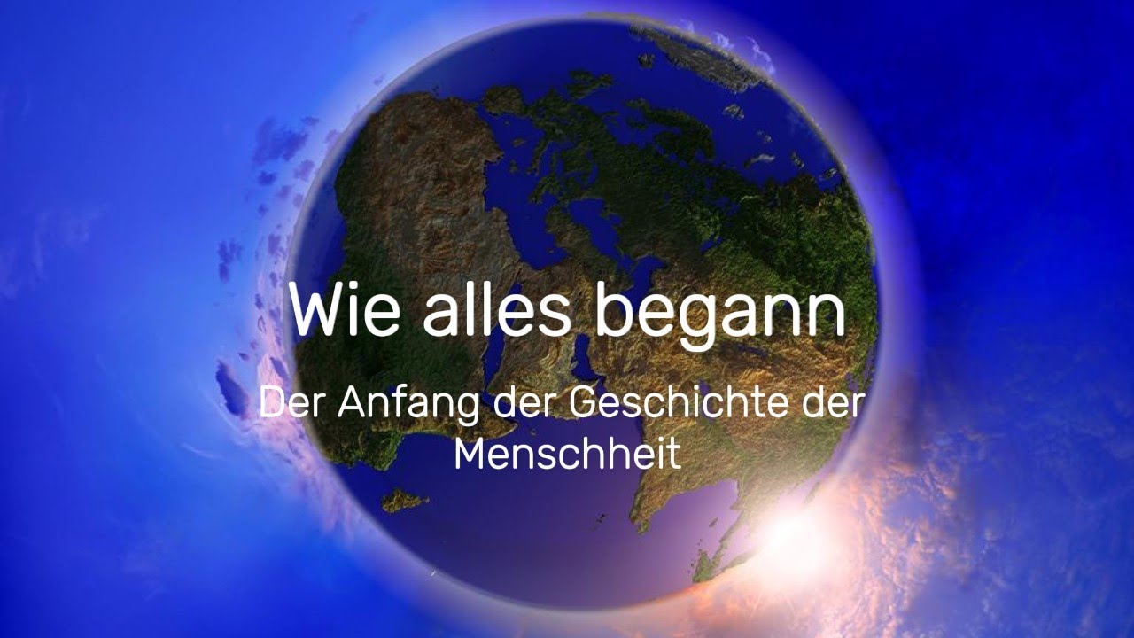 Wie alles begann - der Anfang der Geschichte der Menschheit - YouTube