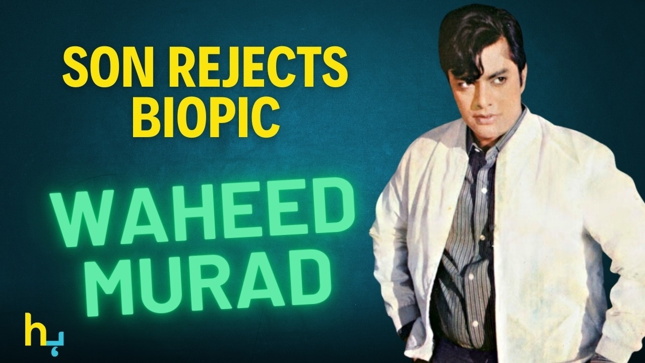 Why Waheed Murad's Son Rejected A Biopic on His Legendary Father ...