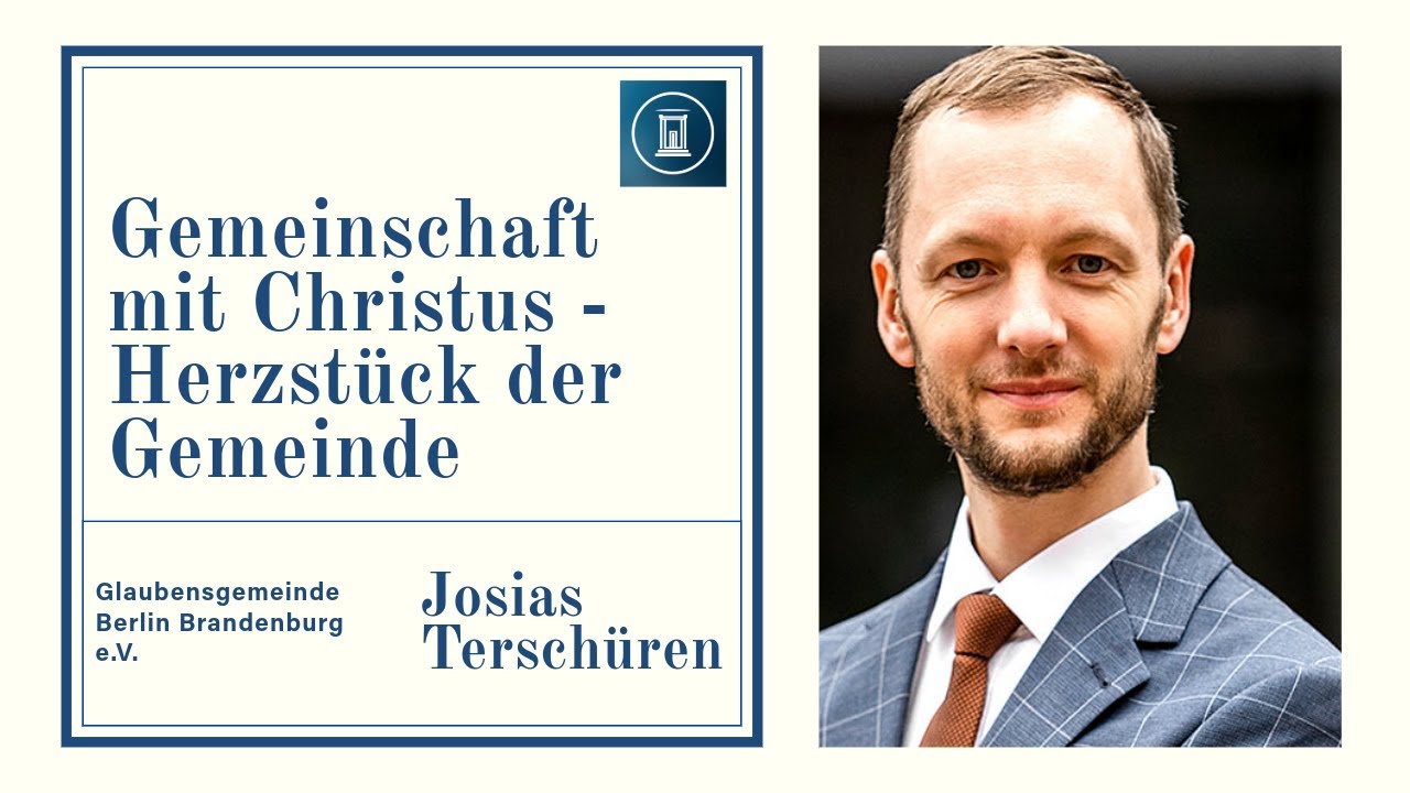 Gemeinschaft mit Christus - Herzstück der Gemeinde I Josias Terschüren ...