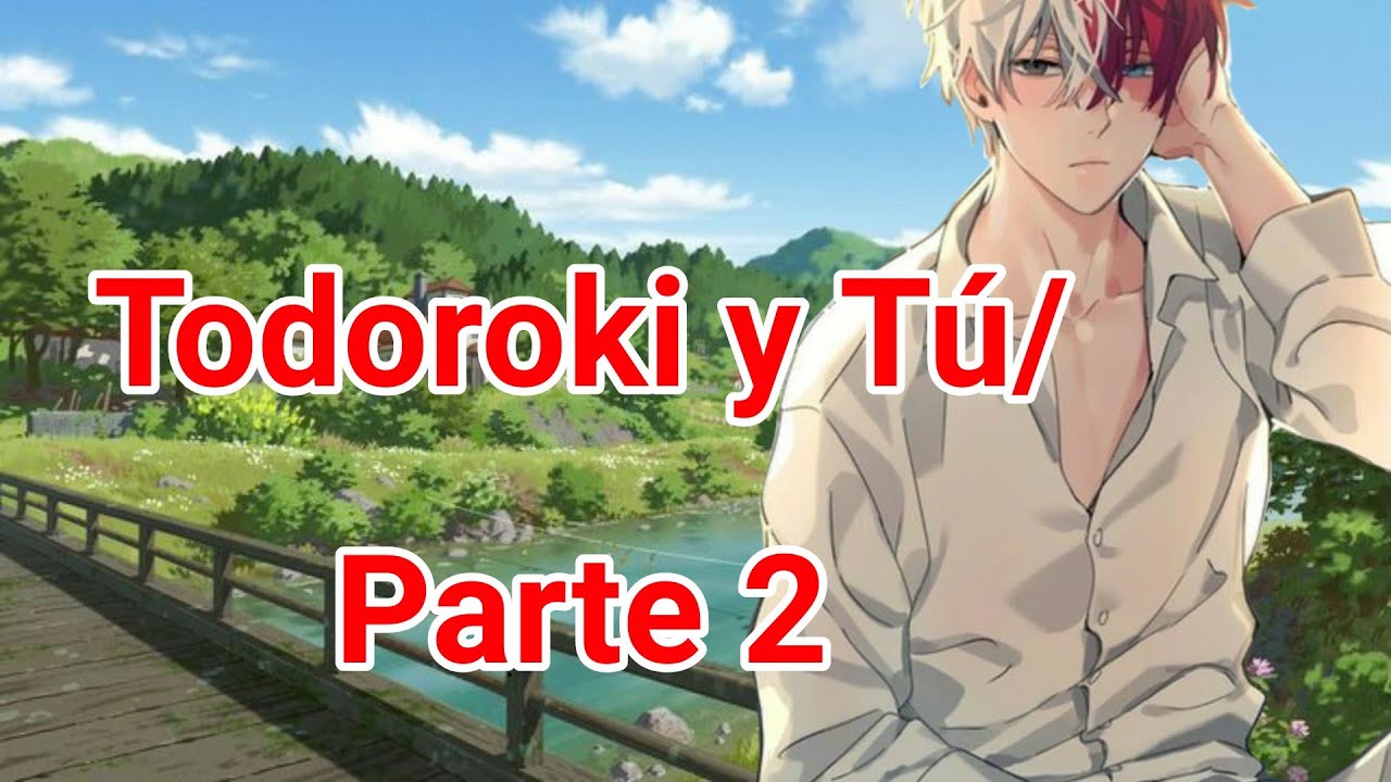 Todoroki y Tú / Parte 2: Siempre estaré para ti / Roleplay / ASMR - YouTube