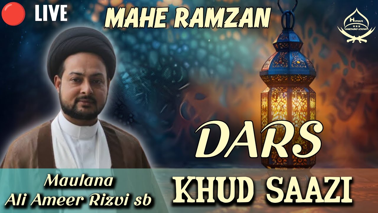 🔴 LIVE 10 MAHE RAMZAN DARS TOPIC KHUD SAAZI MOLANA SAYED ALI AMIR RIZVI ...