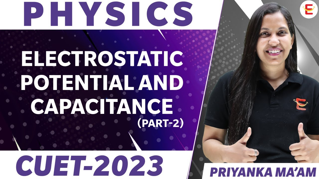 CUET 2023 Preparation | Electrostatic Potential and Capacitance Class 12 Part 2 | by Priyanka ma ...