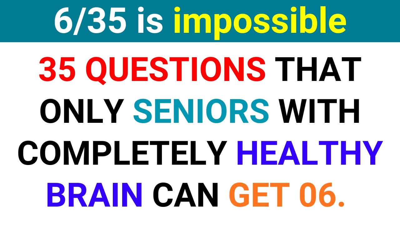 35 QUESTIONS THAT ONLY SENIORS WITH COMPLETELY HEALTHY BRAIN CAN GET 06 ...