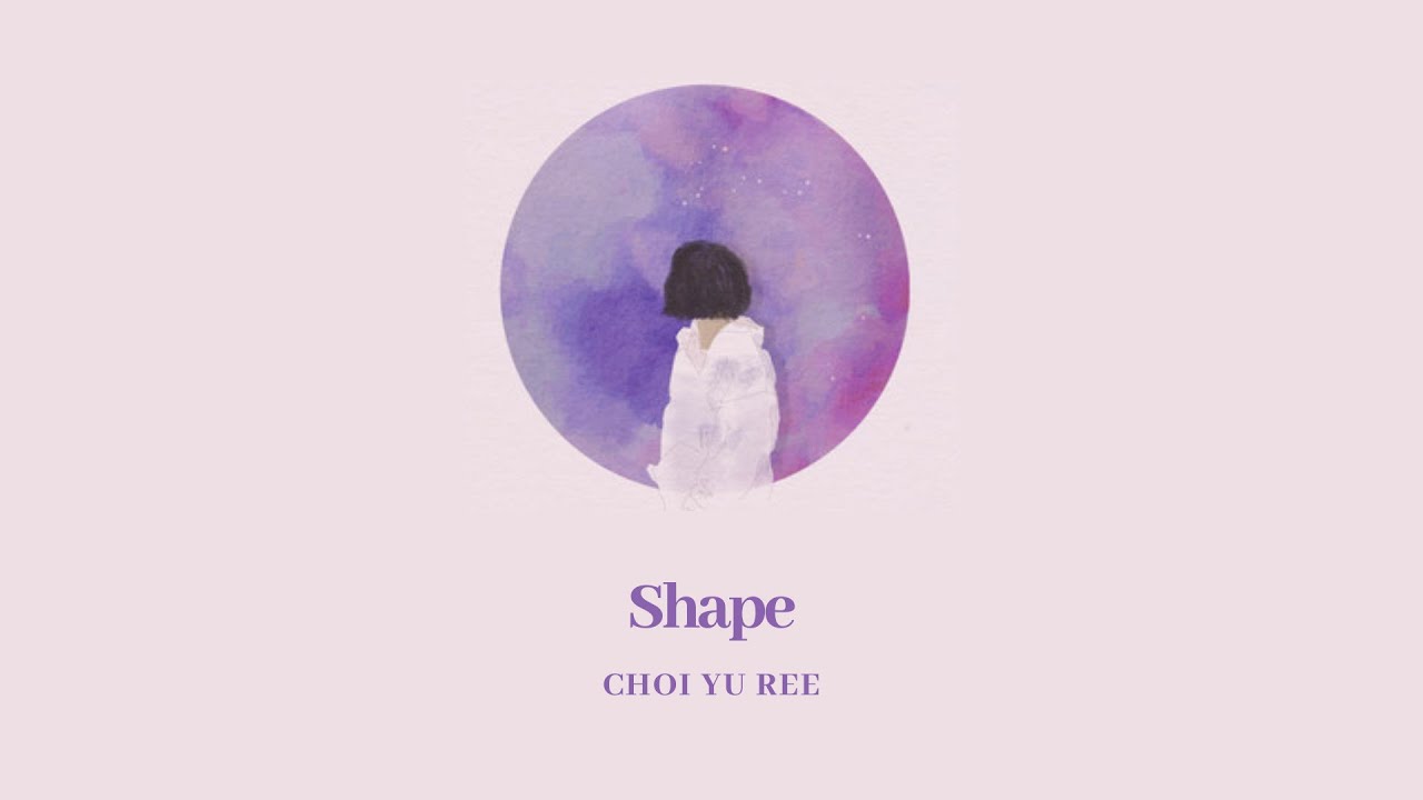 韓繁中字 최유리 (Choi Yu Ree) - Shape (동그라미) - YouTube