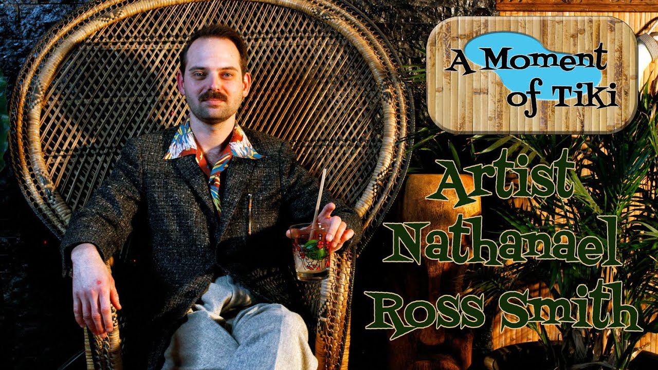 Artist Nathanael Ross Smith interviewed! - A Moment of Tiki Episode 63 ...