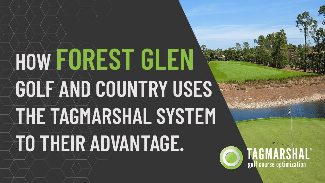 How Forest Glen Golf and Country Club uses the Tagmarshal system to ...
