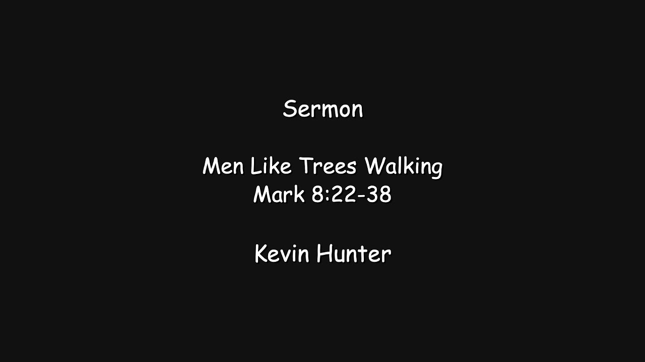 Sermon - Men Like Trees Walking - January 26, 2025 - YouTube