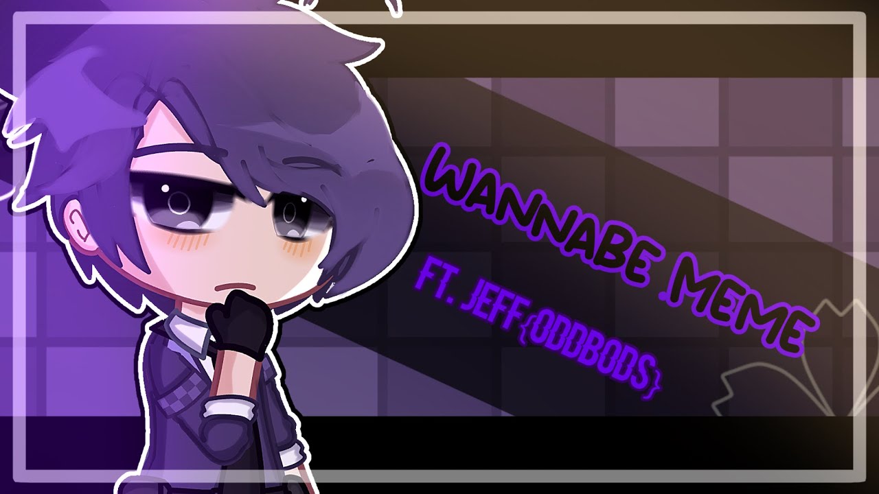 ☁️·͟͟͟ ┊Wannabe | Meme | ⚠️Slight Flash | FT. Jeff | Loop (?) | [Gacha ...