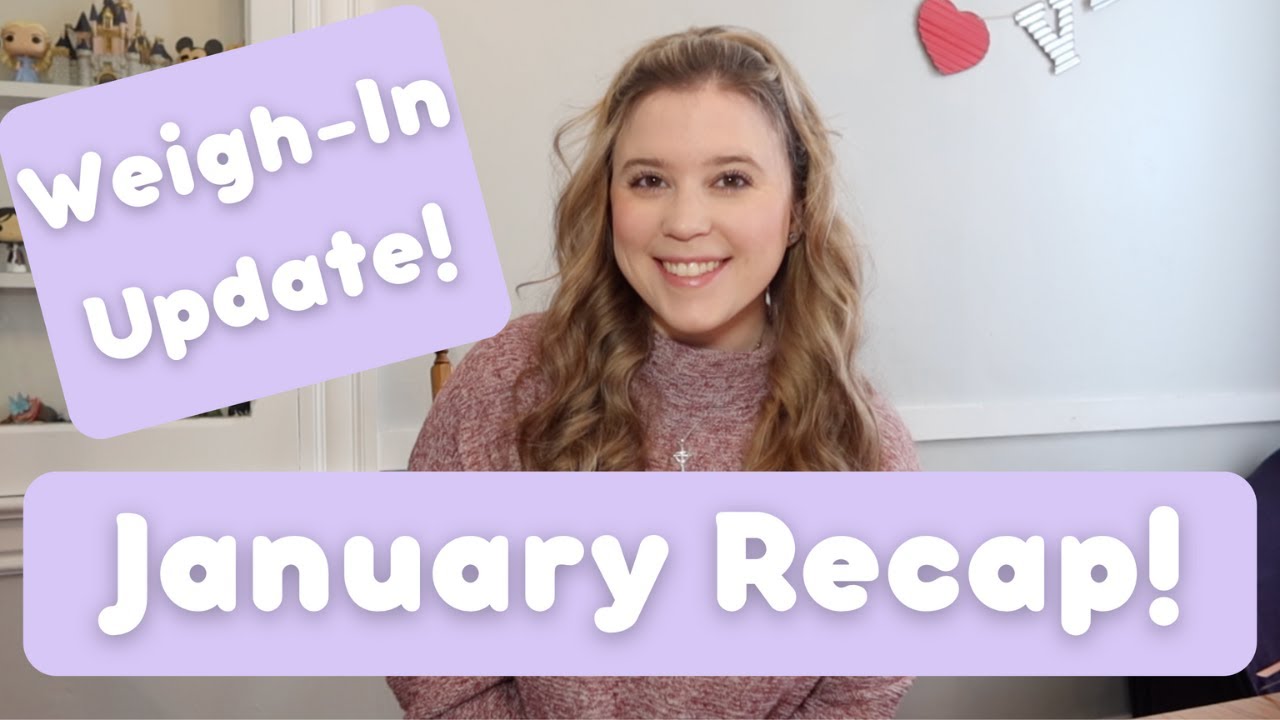 January Recap | Weigh-In Update! - YouTube