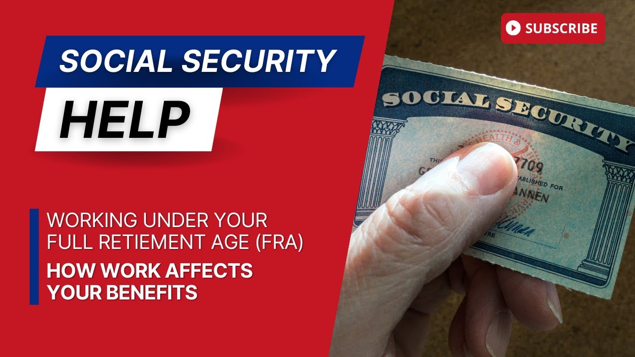 Working under your Full Retirement Age (FRA) - Social Security Benefits ...