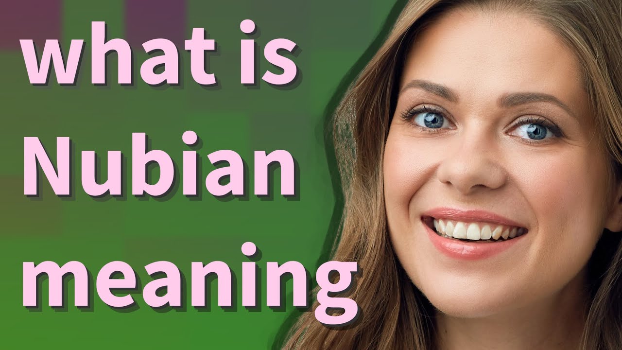 Nubian | meaning of Nubian - YouTube