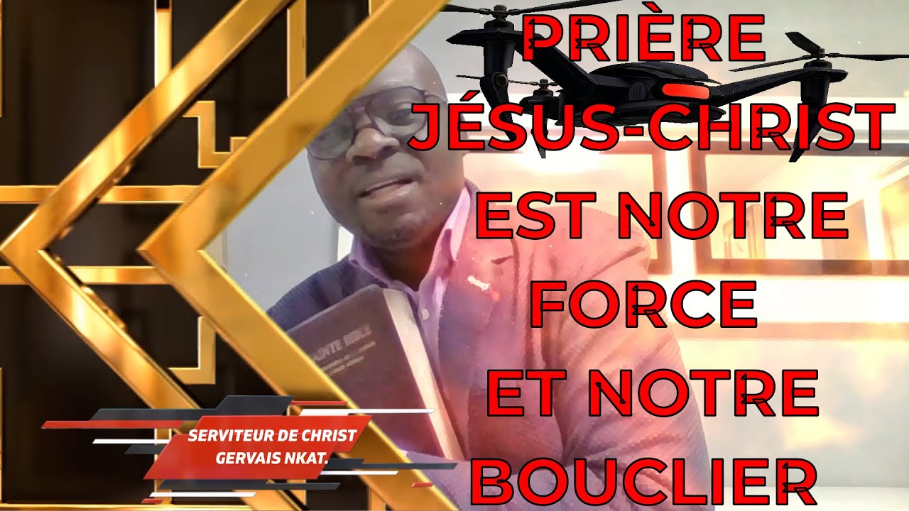 PRIÈRE LE SEIGNEUR JÉSUS-CHRIST EST NOTRE FORCE ET NOTRE BOUCLIER I ...