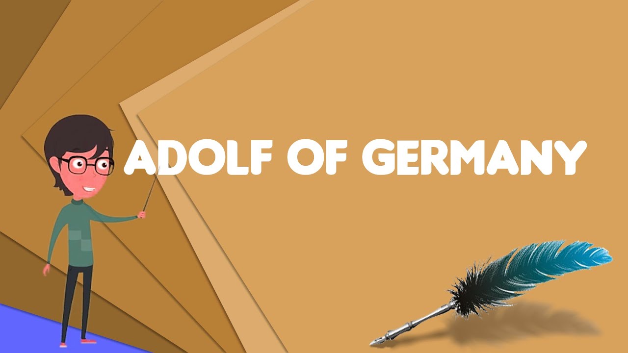 What is Adolf of Germany?, Explain Adolf of Germany, Define Adolf of ...
