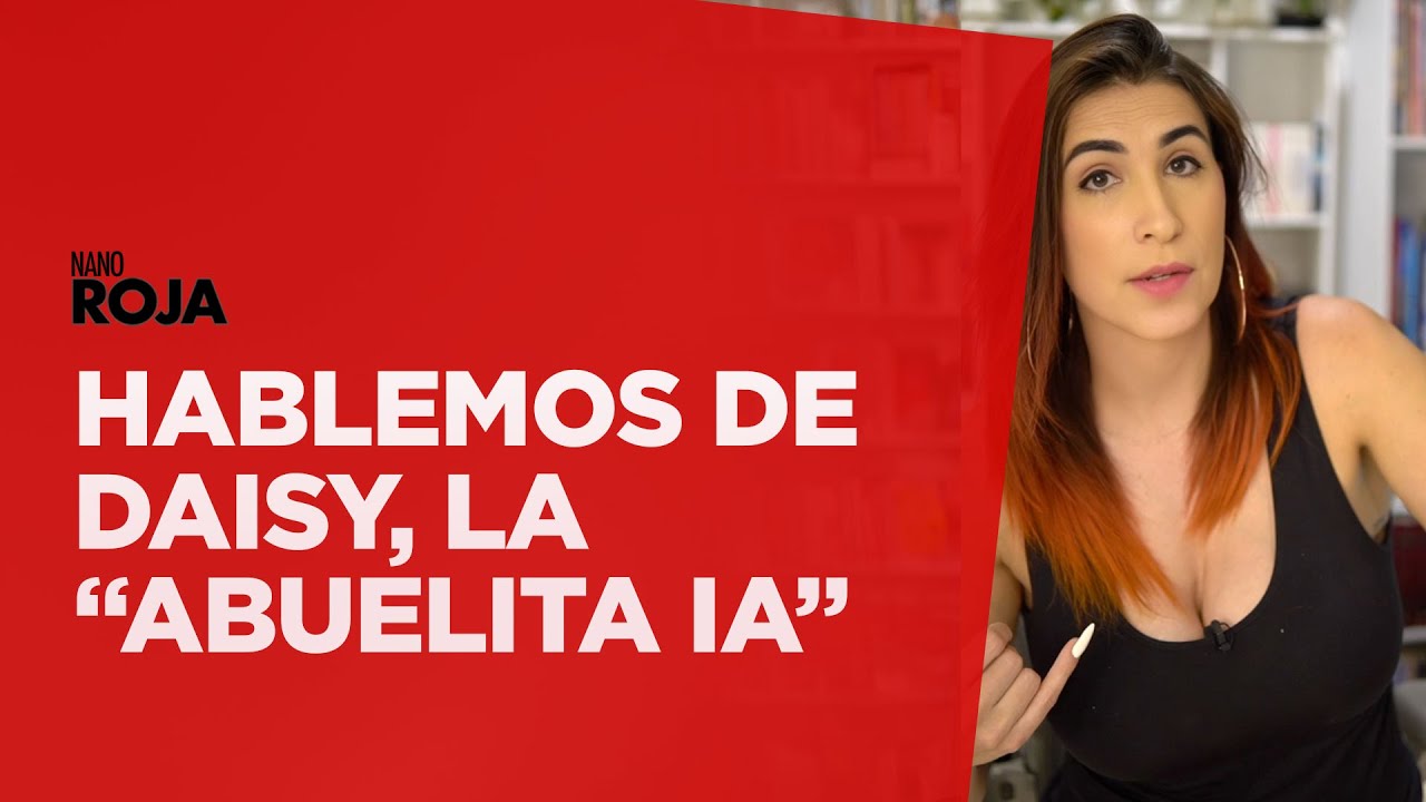 Hablemos de Daisy, la "Abuelita IA" /nanoRoja - YouTube