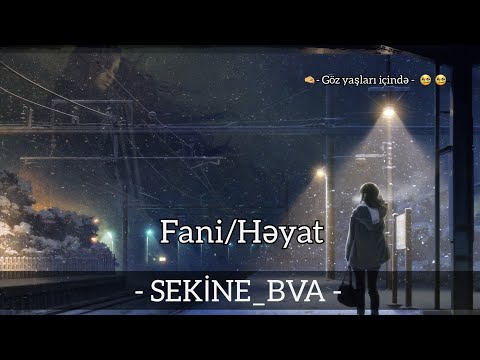 Fani Həyat şeir  (Sekine_bva)  Bir İnsanın Həyatından götürülüb !!  😔😔