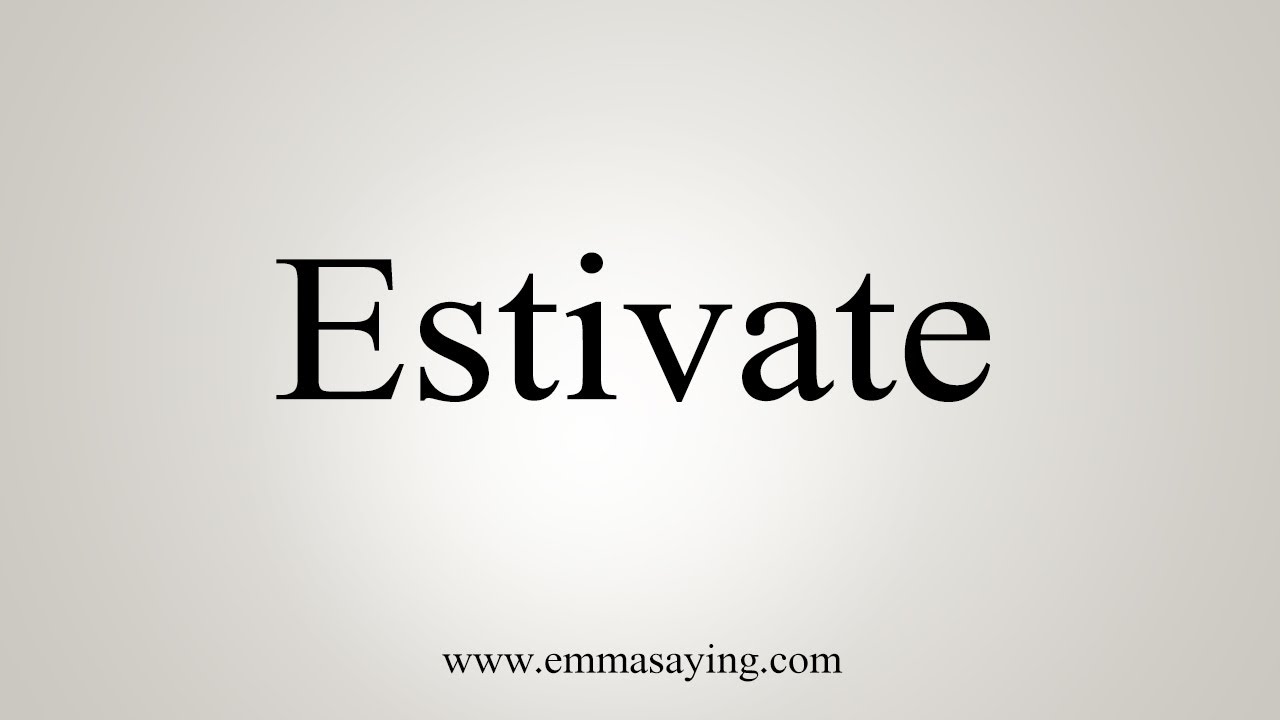How To Say Estivate - YouTube