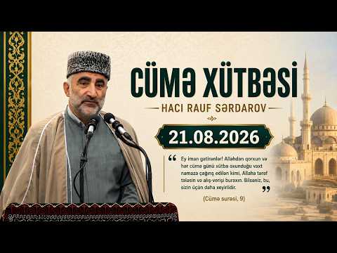 Cümə xütbəsi . Hacı Rauf Sərdarov. 21.08.2026