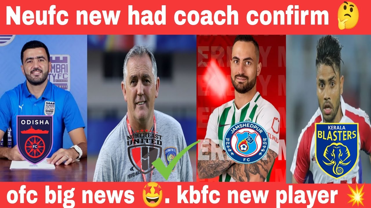 Neufc new had coach// neufc news// odisha fc signing new foreign ...