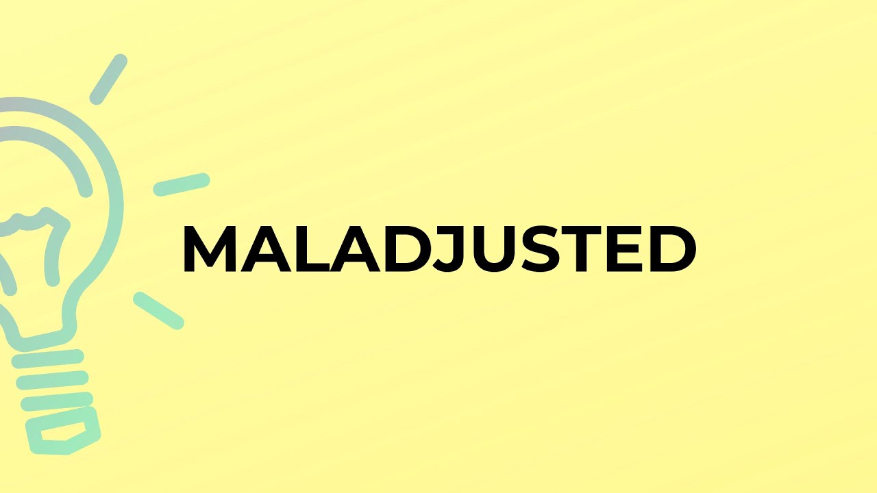 What is the meaning of the word MALADJUSTED? - YouTube