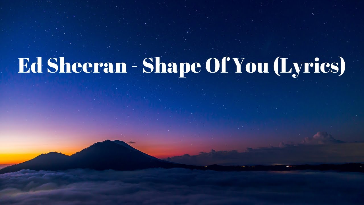Ed Sheeran - Shape Of You (Lyrics) - YouTube