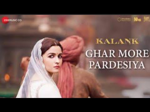 Ghar More Pardesiya (Film Version) – Kalank – Shreya Ghosal, Alia Bhatt ...