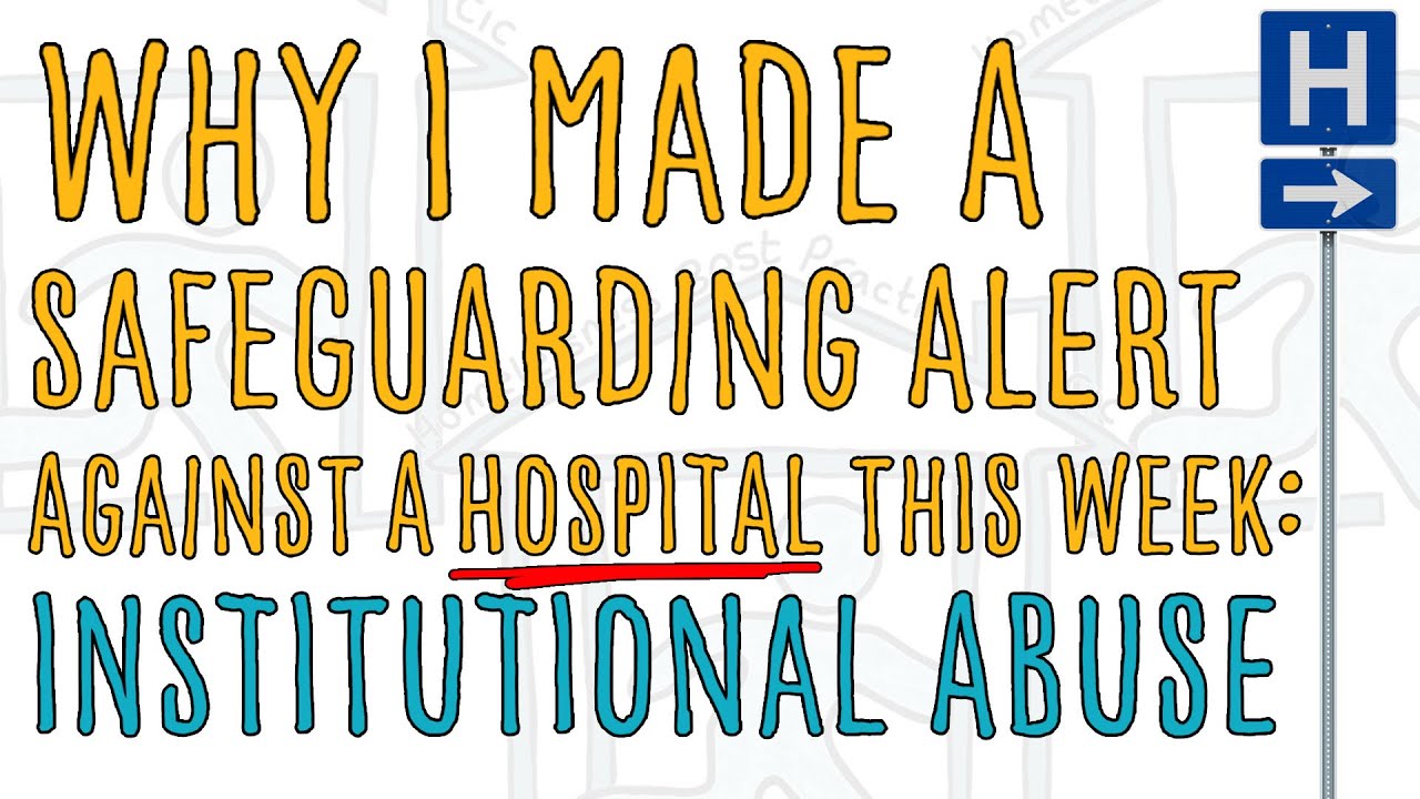 Why I made a safeguarding alert against a hospital this week for ...