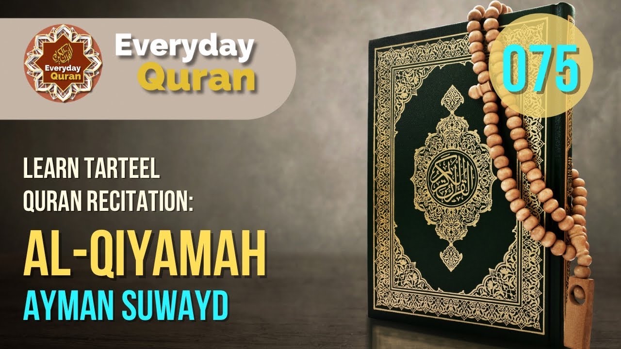 75. AL-QIYAMAH: LEARN TARTEEL QURAN RECITATION | SHEIKH AYMAN RUSDI ...