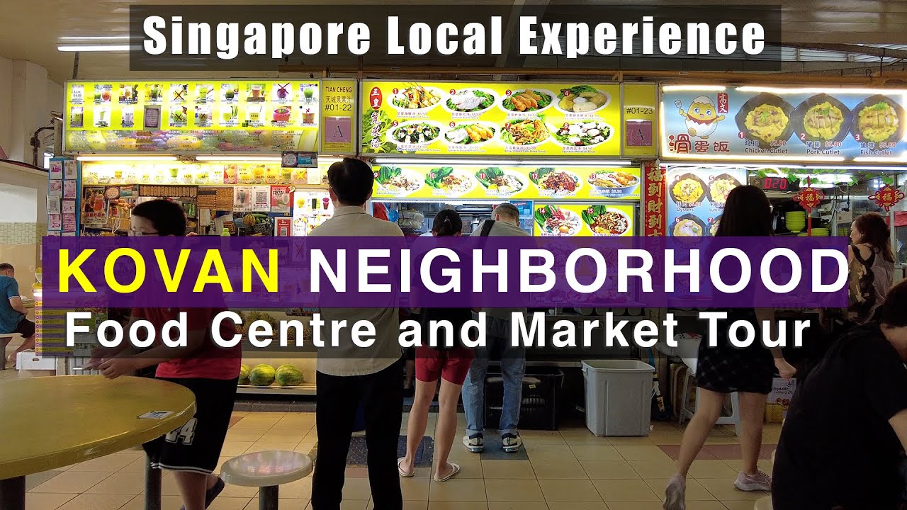 Kovan Food and Market Centre - Experience Local Singapore Neighborhood ...