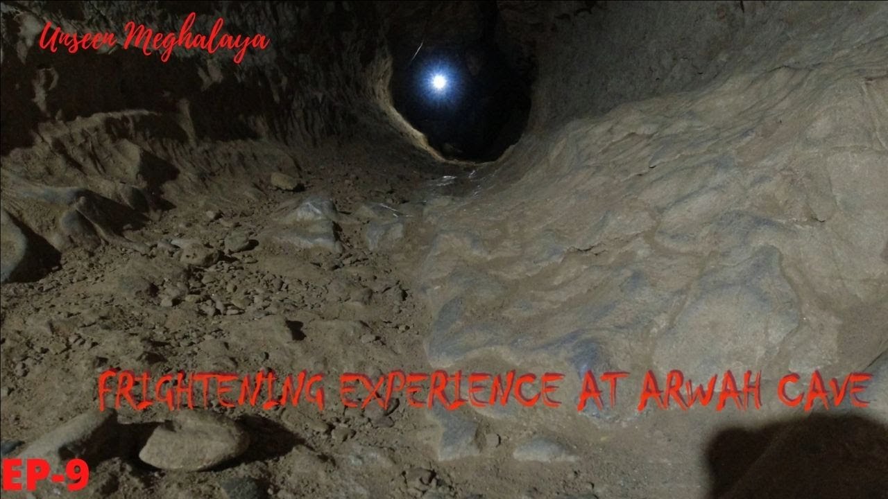 FRIGHTENING EXPERIENCE AT ARWAH CAVES CHERRAPUNJI, MEGHALAYA | UNSEEN ...