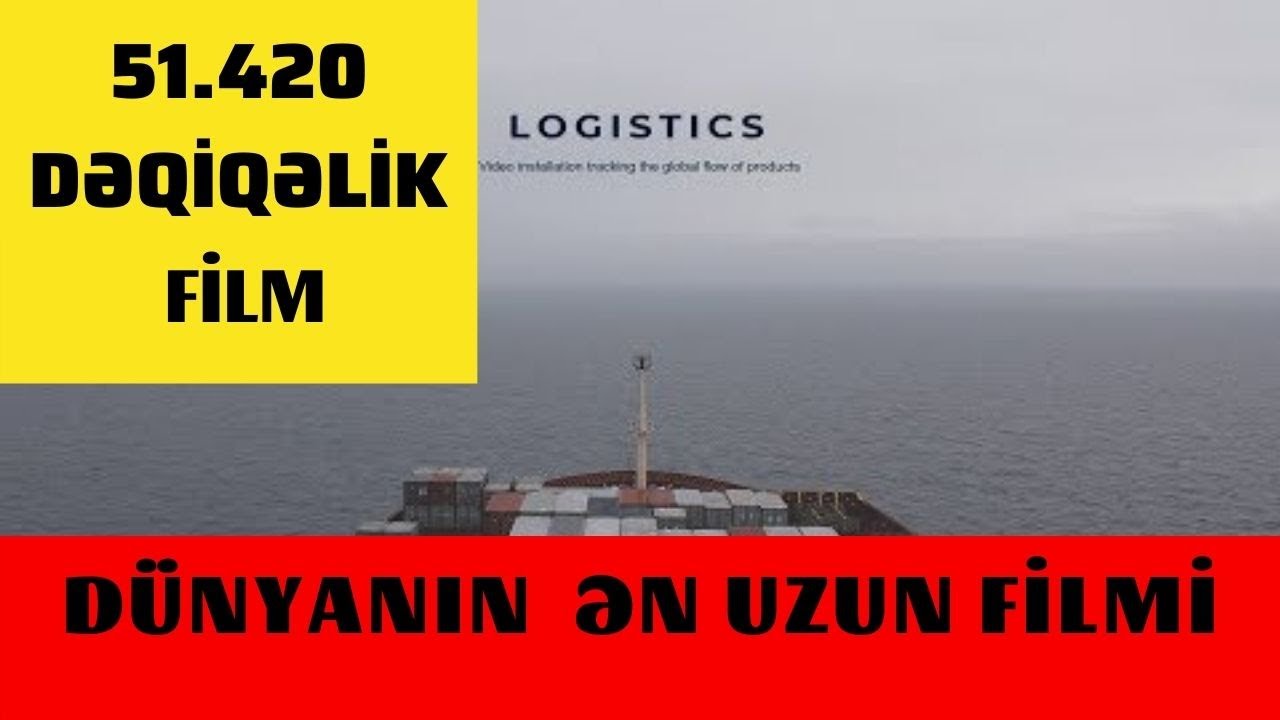 Dünyanın ən uzun filmi. 857 saatlıq Logistika (logistics) filmi - YouTube