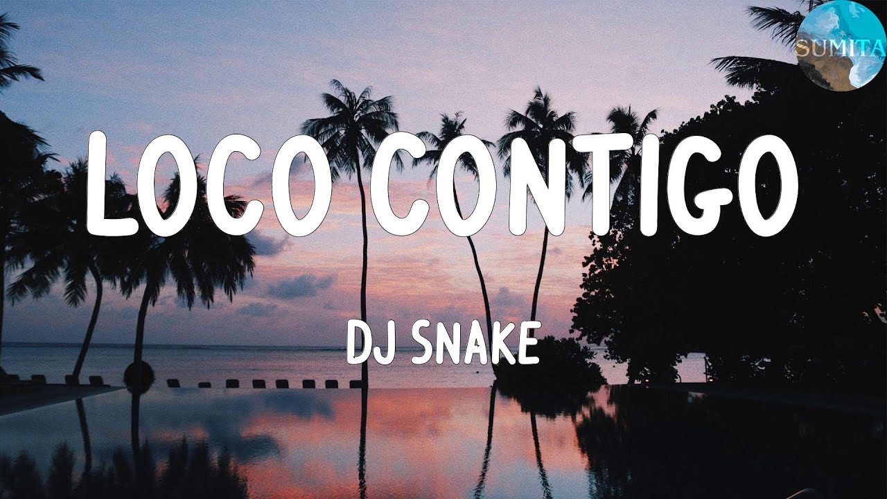 DJ Snake - Loco Contigo (Lyrics) / Tú me tienes loco, loco contigo ...