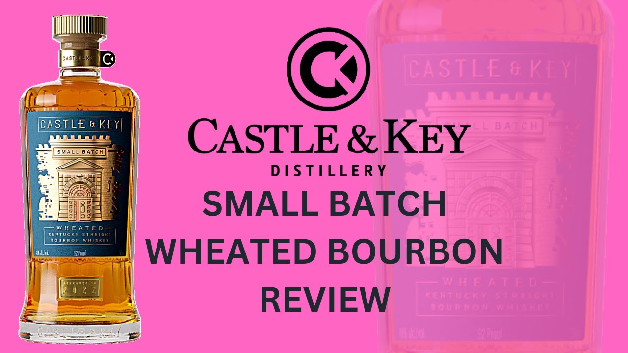 Castle & Key Small Batch Wheated Bourbon Review (Ep. 143) - YouTube