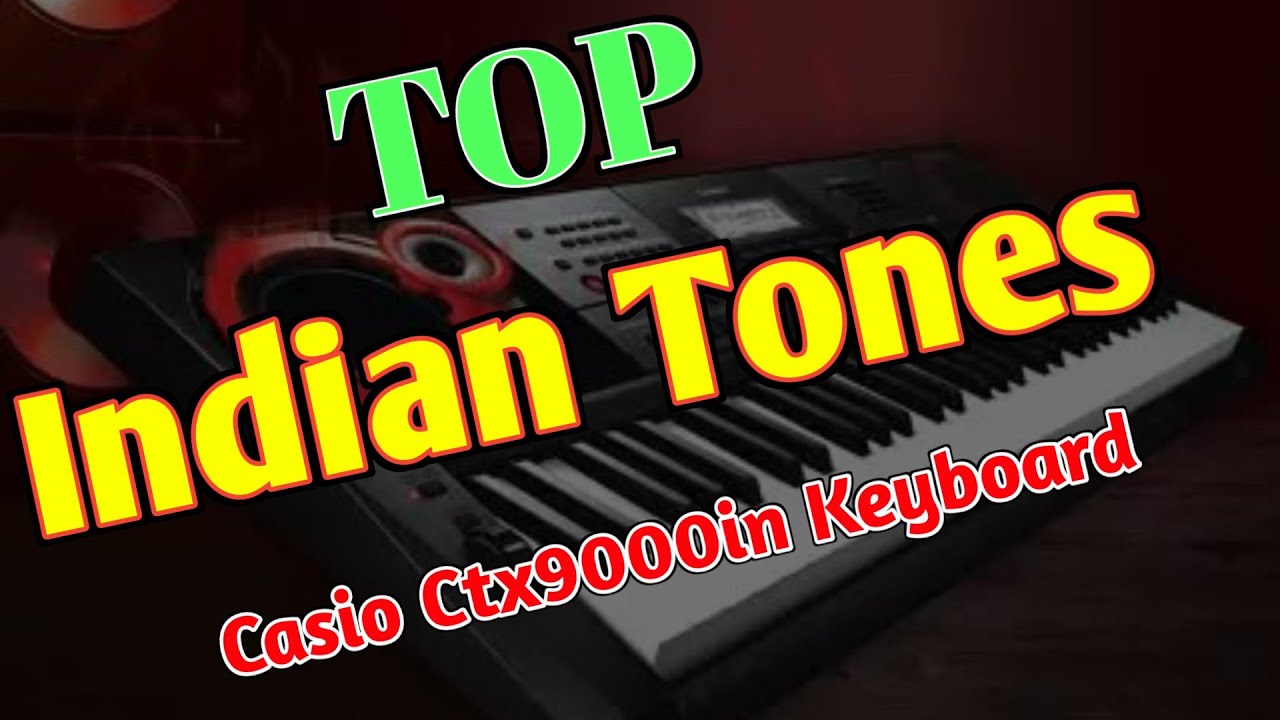 TOP 6 Indian TONES in Casio ctx9000in (PROFESSIONAL) - YouTube